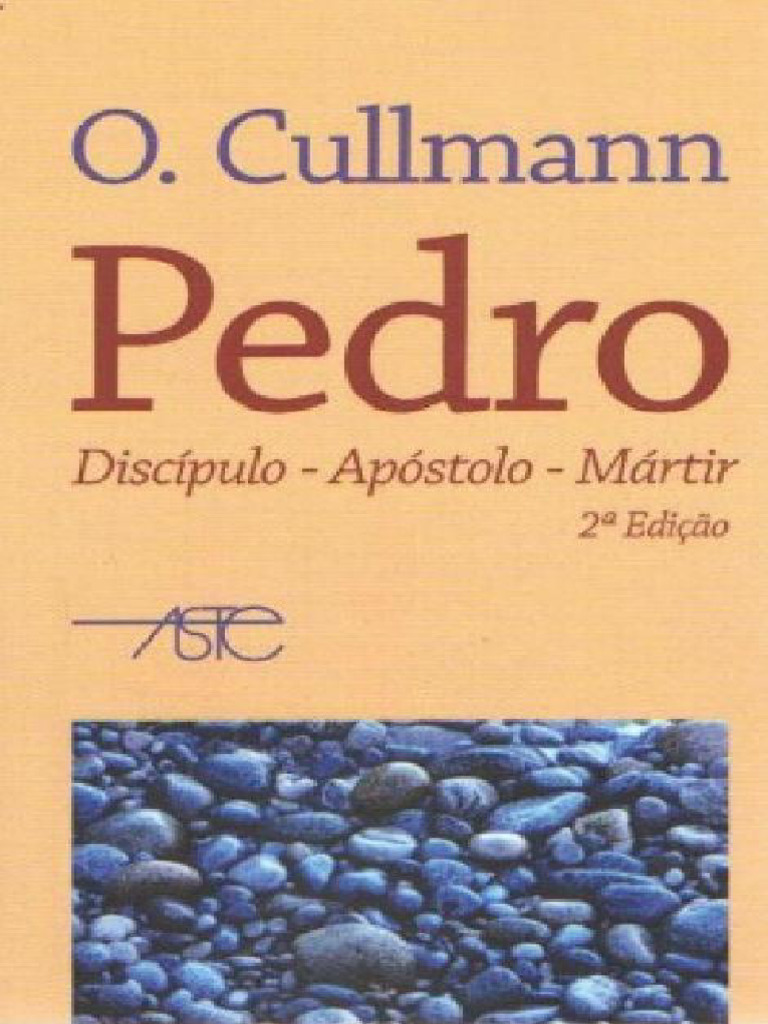 Pedro - Discípulo, Apóstolo e Mártir (Oscar Cullmann) | PDF