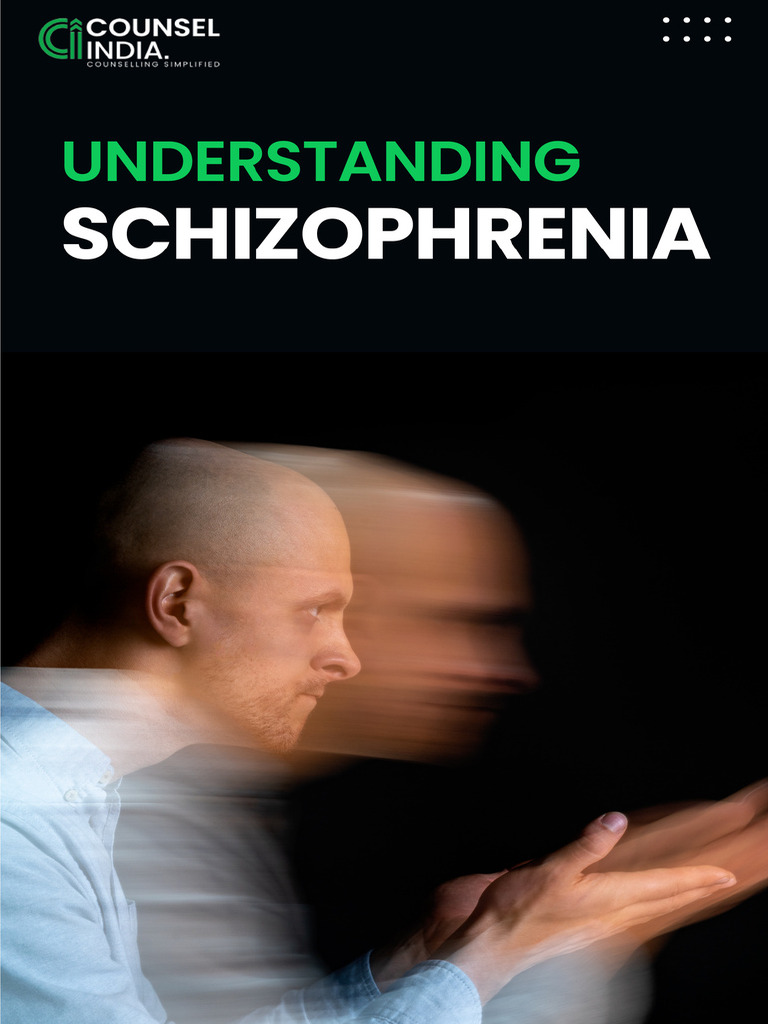 UNDERSTANDING SCHIZOPHRENIA | PDF | Schizophrenia | Mental Disorder