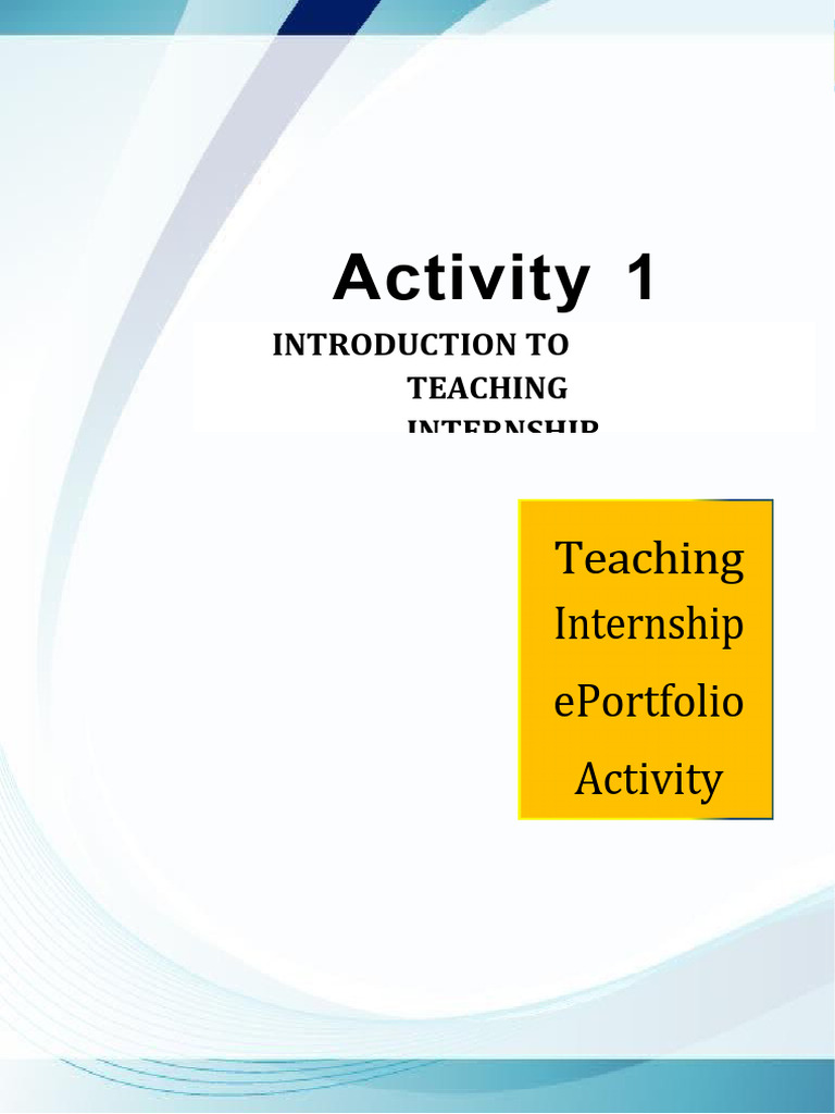 Activity 1 INTRODUCTION TO TEACHING INTERNSHIP 1 | PDF | Teachers | Internship