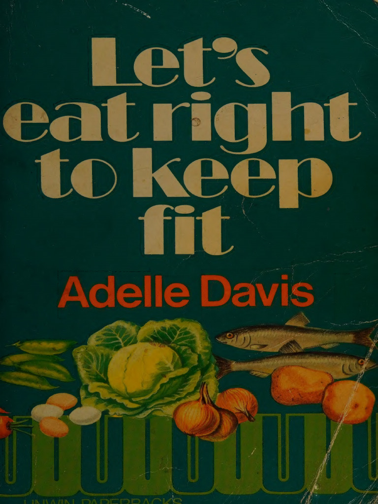 Lets Eat Right To Keep Fit (Adelle Davis) | PDF | Carbohydrates | Meal