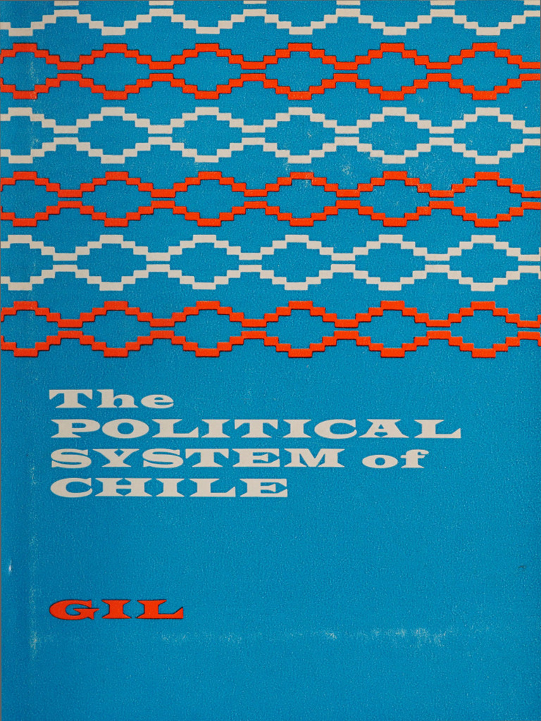 Federico Guillermo Gil - The Political System of Chile (1966, Houghton Mifflin) - Libgen - Li ...