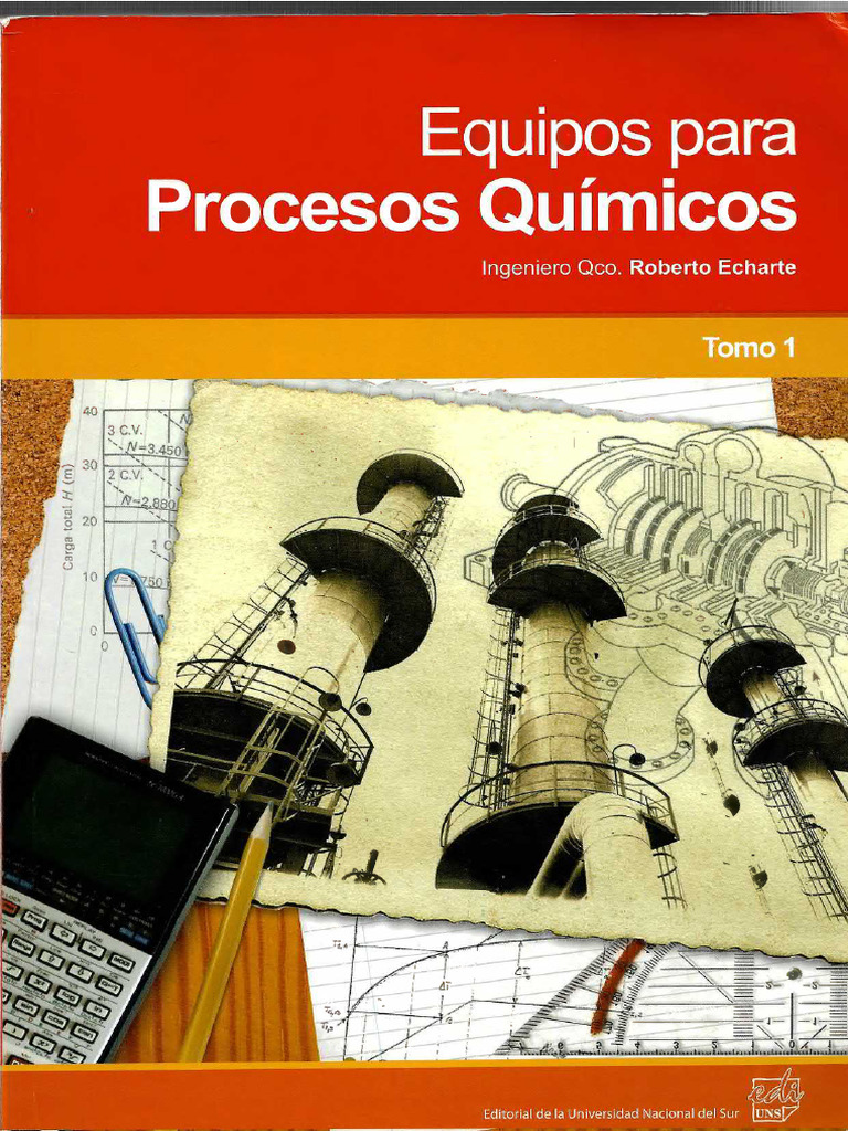 Equipos para Procesos Quimicos - Vol1 - R. Echarte (EdiUNS, 2010) | PDF