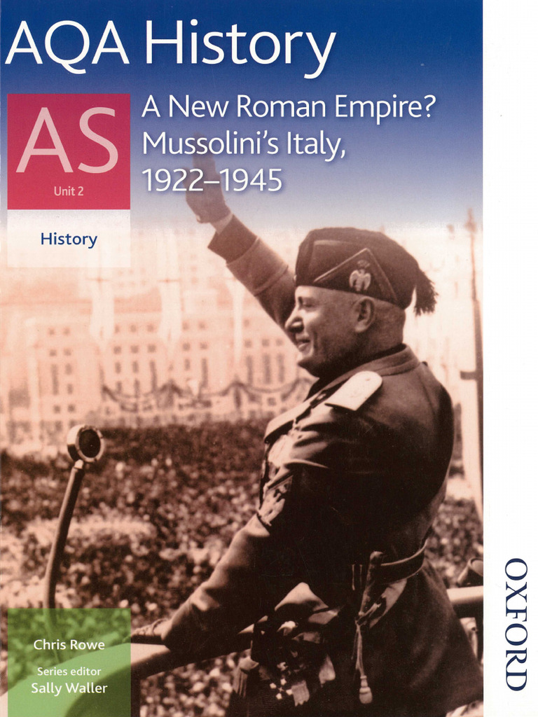 AQA History As Unit 2 A New Roman Empire Mussolinis Italy, 1922-1945 by ... AQA History As Unit 2 A New Roman Empire Mussolinis Italy, 1922-1945 by ...