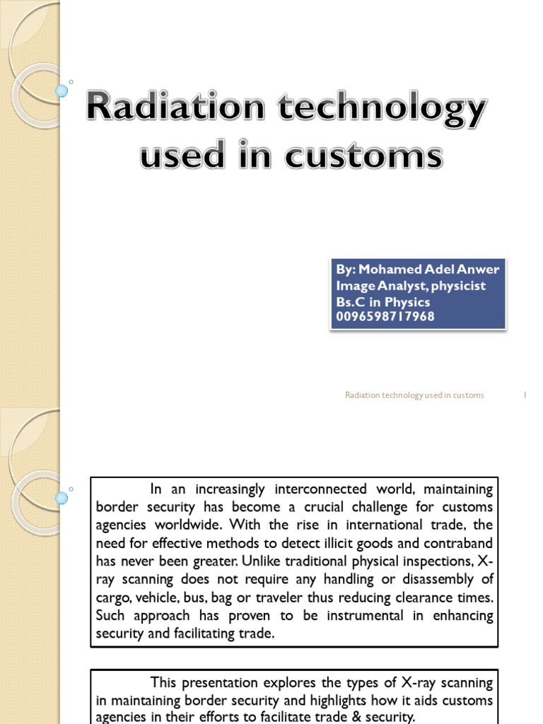 Radiation Technology Used in Customs: By: Mohamed Adel Anwer Image Analyst, Physicist BS.C in ...