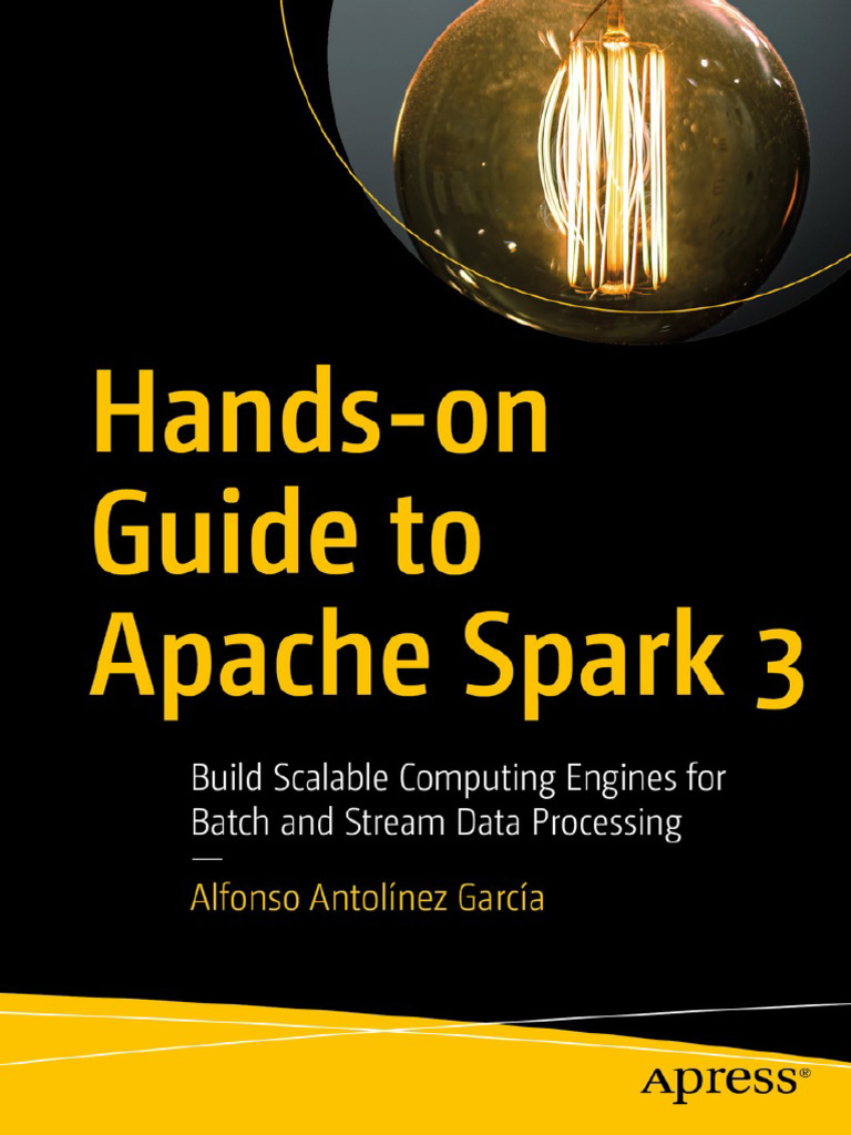 Ebin Pub Hands On Guide To Apache Spark 3 Build Scalable Computing Engines For Batch And