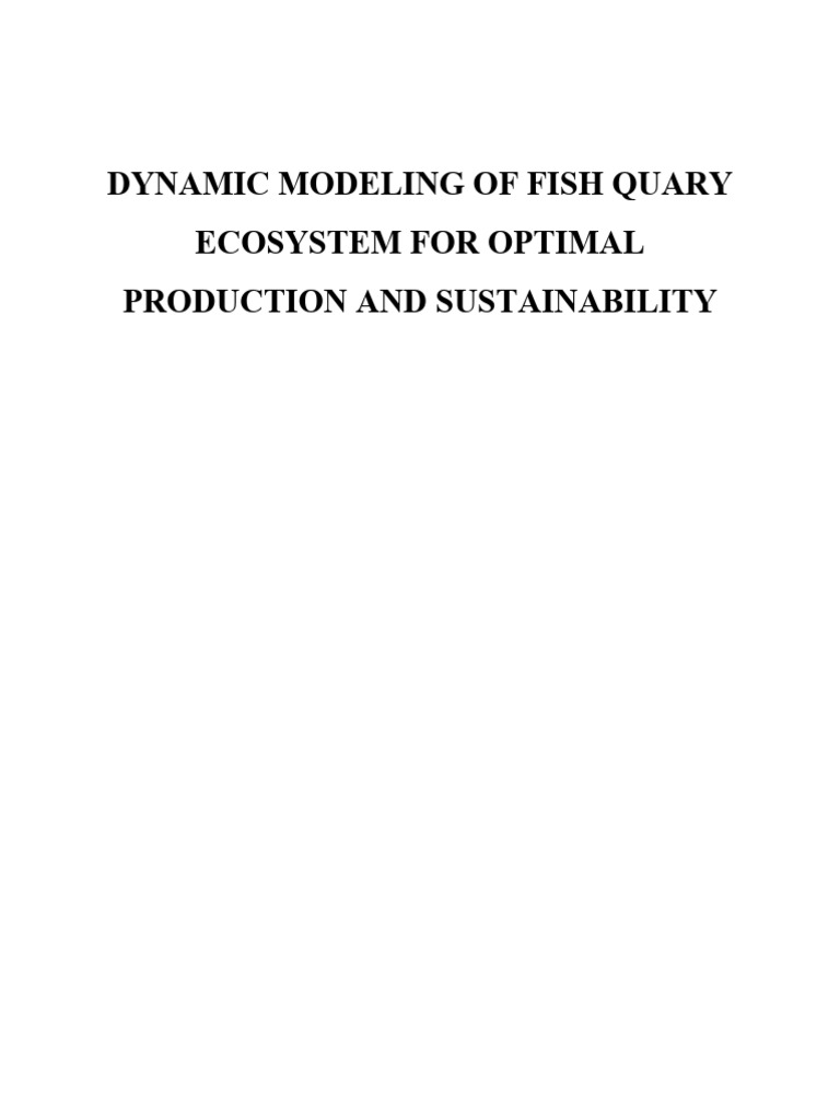 Dynamic Modeling of Fish Quary Ecosystem For Optimal Production and ...