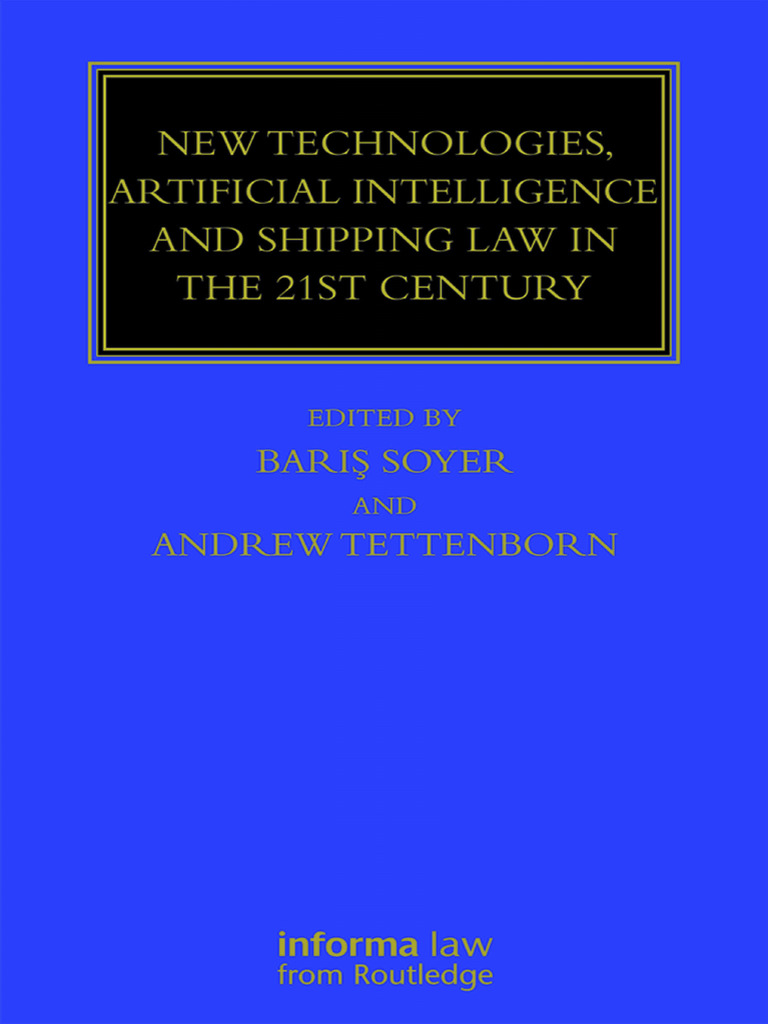 New Technologies, Artificial Intelligence and Shipping Law in The 21st Century First Edition ...