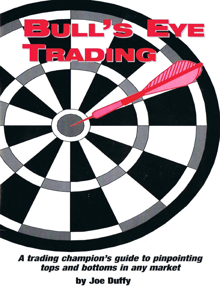 Duffy, Joe - BULL'S EYE TRADING - A Trading Champion's Guide To Pinpointing Tops and Bottoms in ...