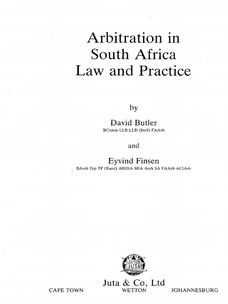 Butler D and Finsen E Arbitration in South Africa Law and Practice (Juta Co LTD, 1993) | PDF ...