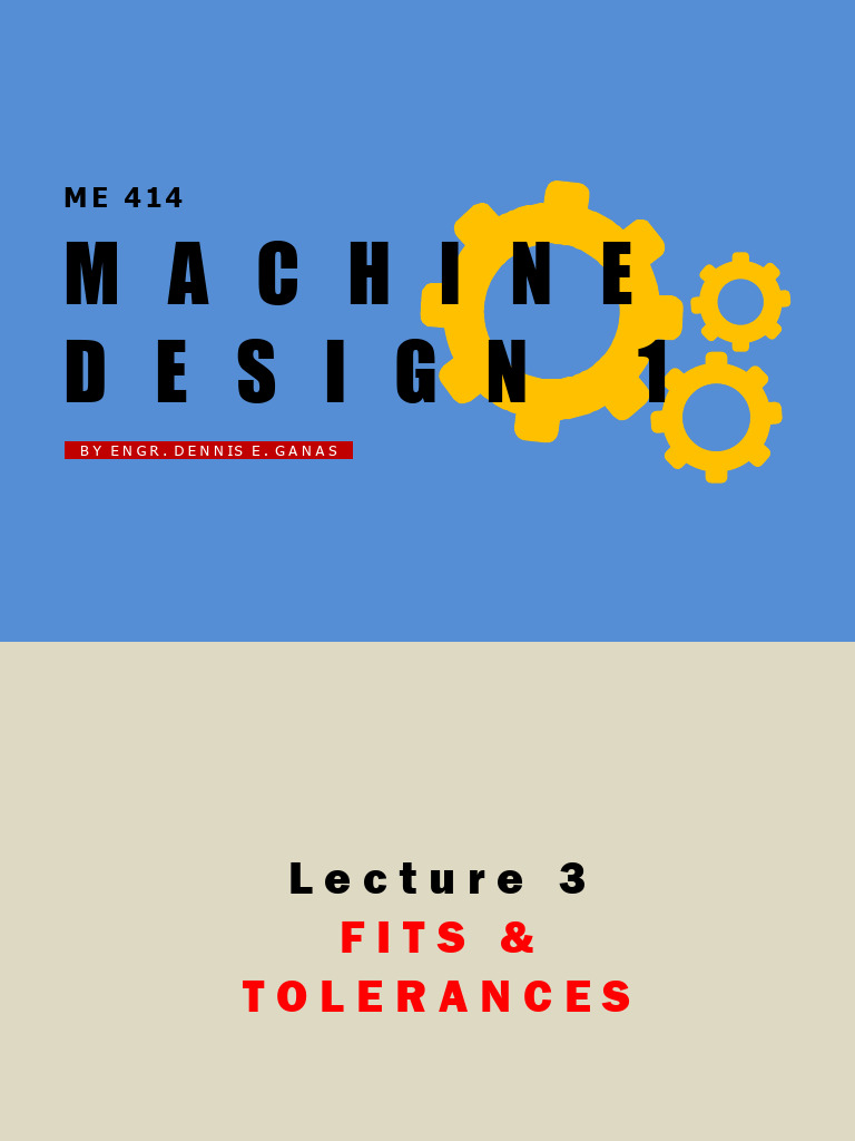 Me414 Lecture 3 Fits and Tolerances | PDF | Engineering Tolerance | Mechanical Engineering