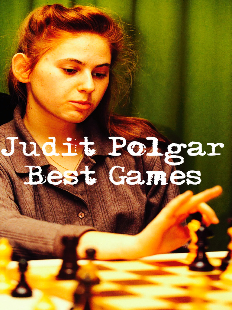 Judit Polgar - Best Games | PDF | Chess | Chess Theory