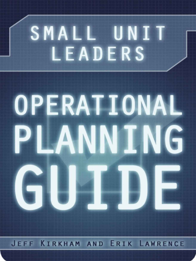 Small Unit Leaders Operational Planning Guide - Jeff Kirkham, Erik ...