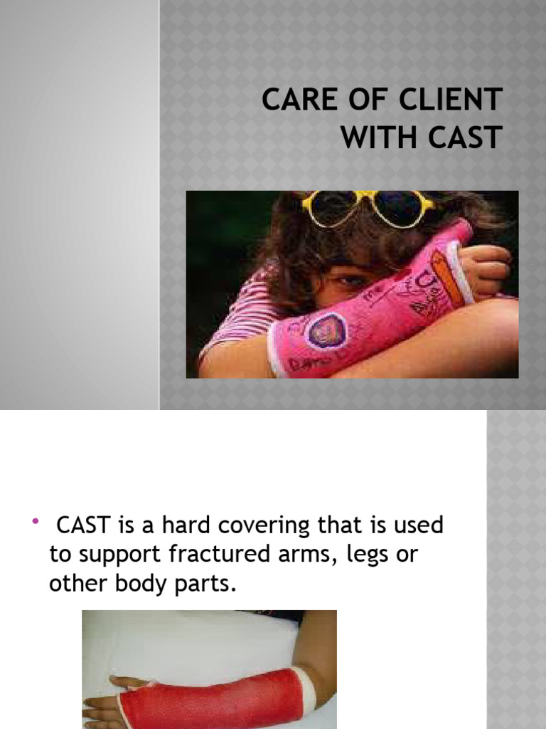 Cast Care Lecture | PDF | Musculoskeletal System | Limbs (Anatomy)