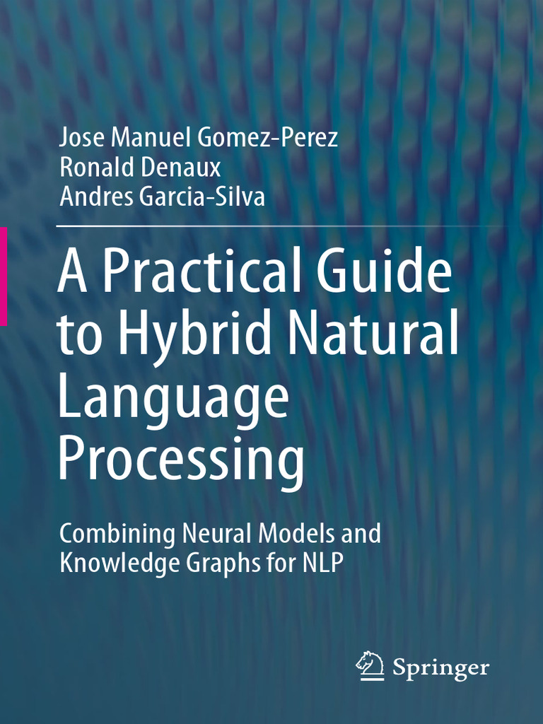 A Practical Guide To Hybrid Natural Language Processing (Combining Neural Models and Knowledge ...