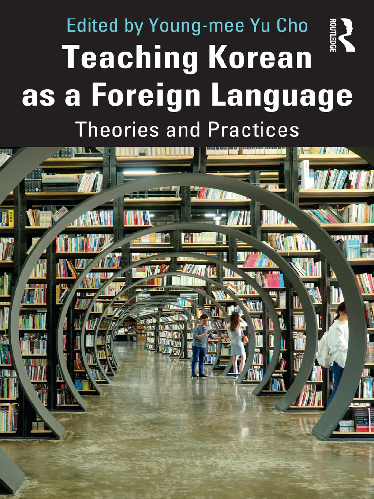 Young-Mee Yu Cho (Editor) - Teaching Korean As A Foreign Language-Routledge (2020) | PDF ...
