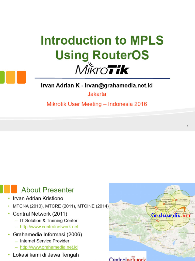 Introduction To MPLS Using RouterOS. Irvan Adrian K - Jakarta Mikrotik User Meeting Indonesia ...