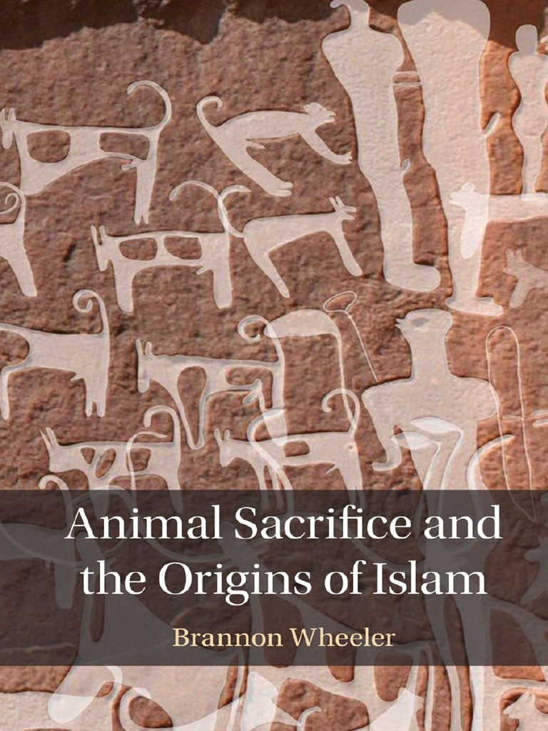 Brannon Wheeler - Animal Sacrifice and The Origins of Islam (2022 ...