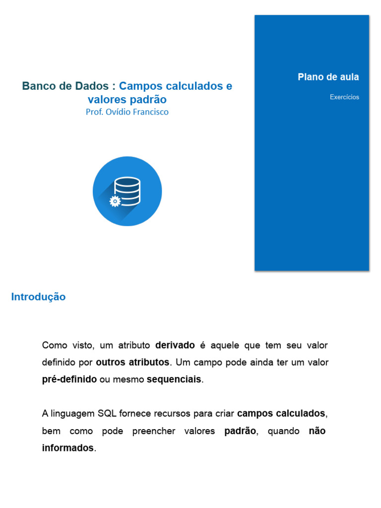 Aula 28-08-2023 - Campos Calculados e Valores Padrão | PDF | SQL ... Aula 28-08-2023 - Campos Calculados e Valores Padrão | PDF | SQL ...