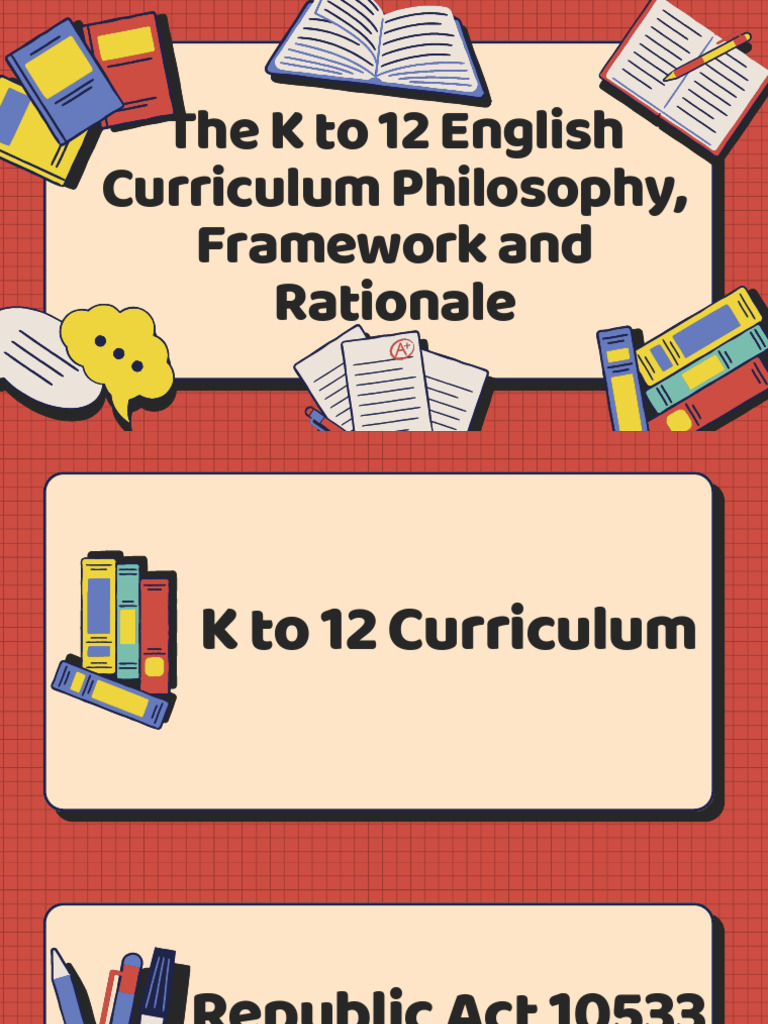 The K To 12 English Curriculum Philosophy, Framework and Rationale ...