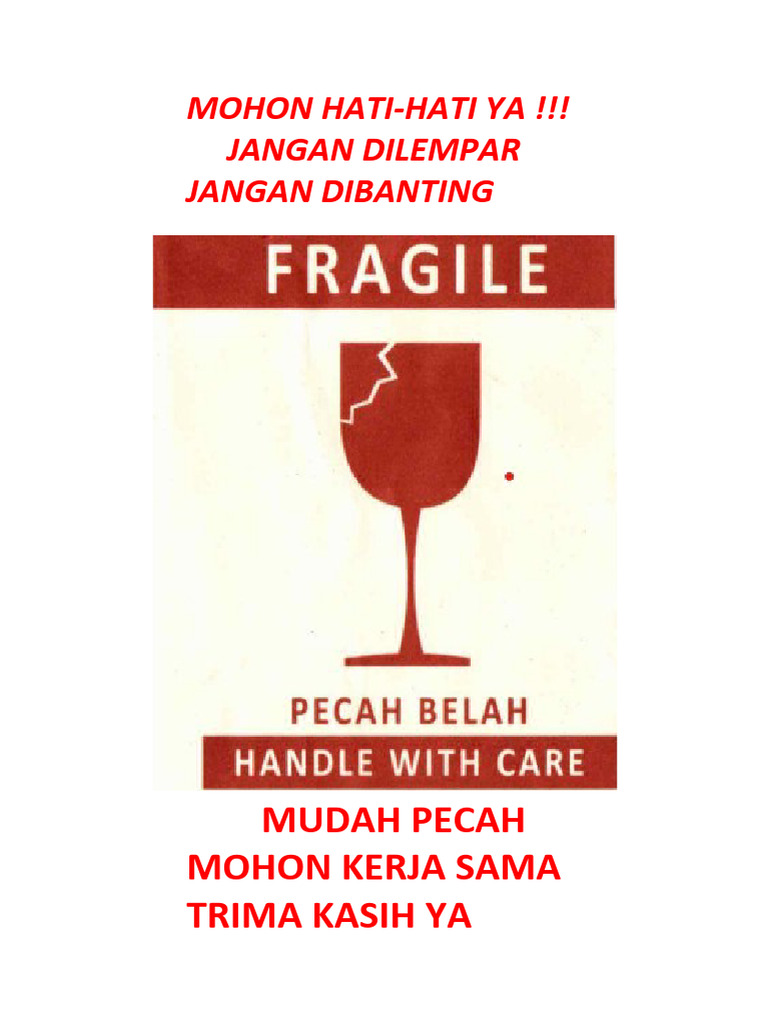 Mohon Hati-Hati Ya !!! Jangan Dilempar Jangan Dibanting: Mudah Pecah ...