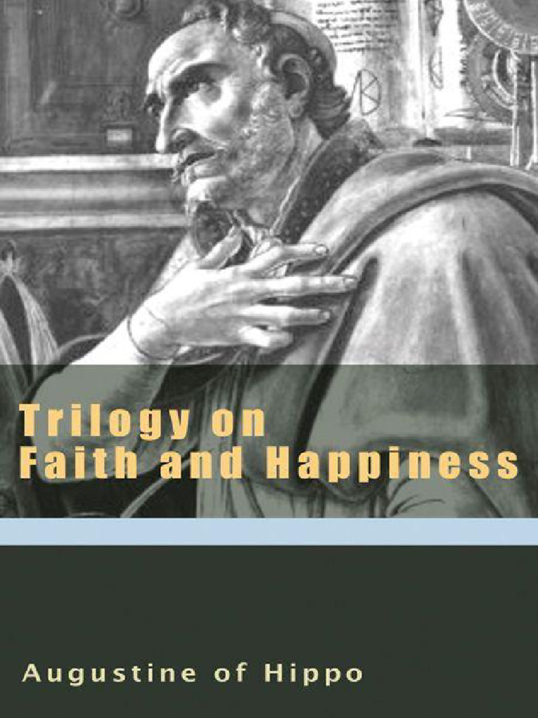 Augustine's Trilogy on Faith & Happiness | PDF | Augustine Of Hippo ...