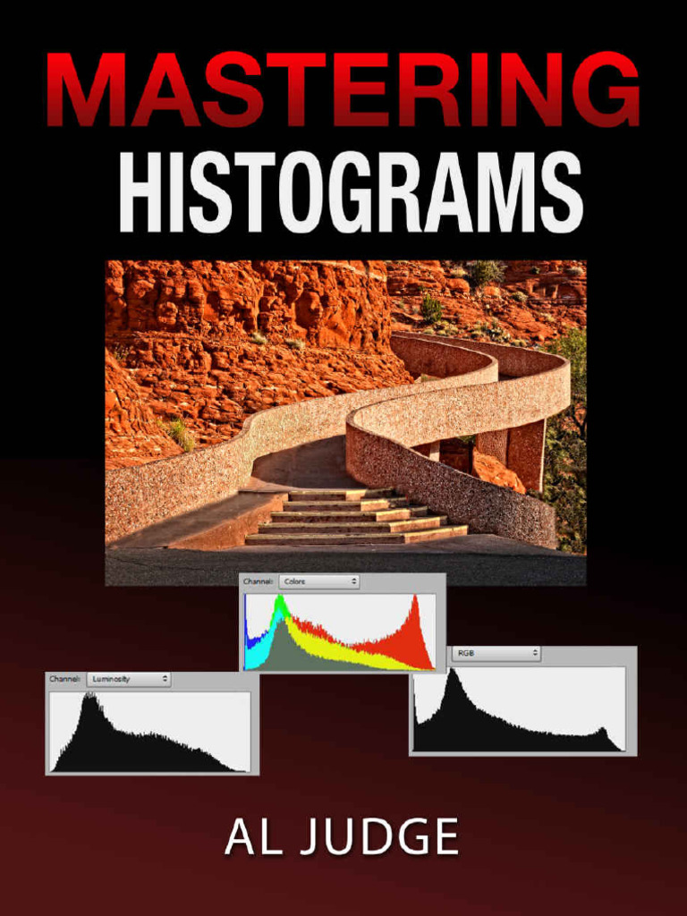 Mastering Photographic Histograms The Key To Fine Tuning Exposure and ...