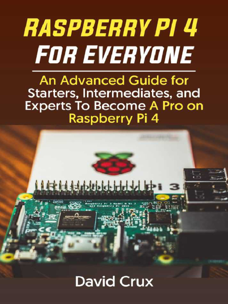 Raspberry Pi 4 For Everyone An Advanced Guide For Starters ...