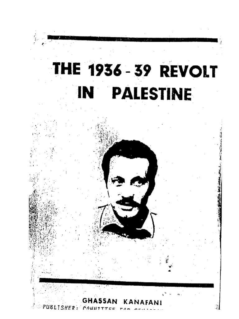 The Arab Revolt 1936-1937 - Ghassan Kanafani | PDF | Zionism ... The Arab Revolt 1936-1937 - Ghassan Kanafani | PDF | Zionism ...