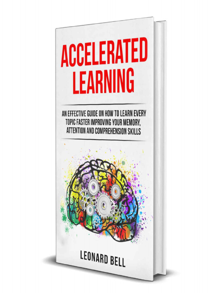Accelerated Learning An Effective Guide On How To Learn Every Topic Faster Improving Your Memory ...