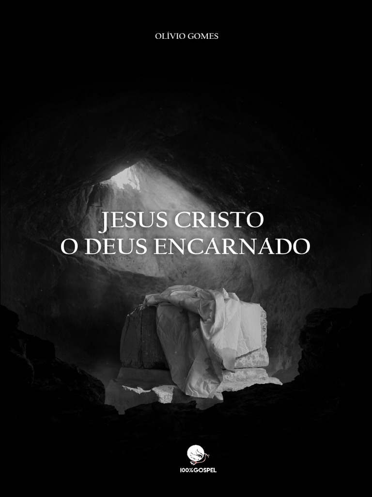 Jesus Cristo o Deus Encarnado - Olívio Gomes 2024 | PDF | Jesus | Deus