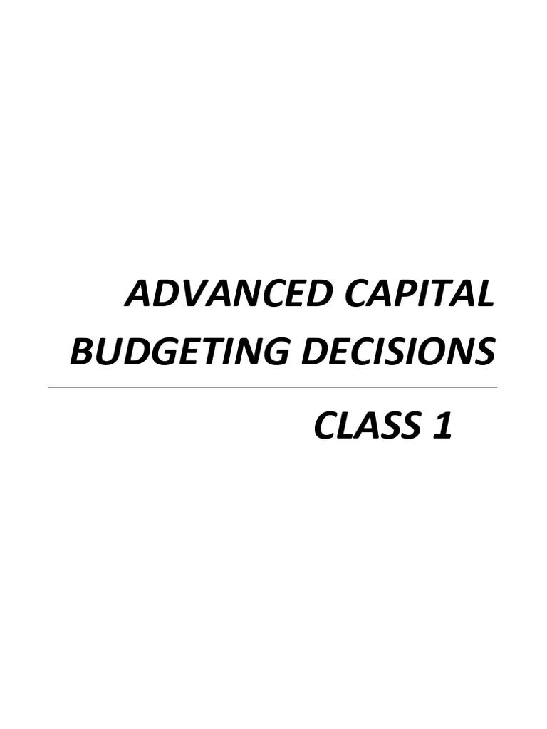 ADVANCED CAPITAL BUDGETING CLASS 1 | PDF | Capital Budgeting | Net Present Value