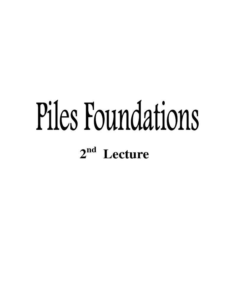 Piles-2 Lecture | PDF | Deep Foundation | Foundation (Engineering)