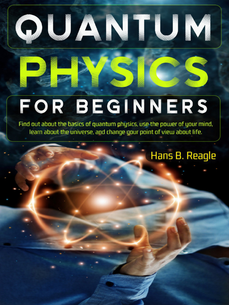 Quantum Physics For Beginners - Find Out About The Basics of Quantum Physics, Use The Power of ...
