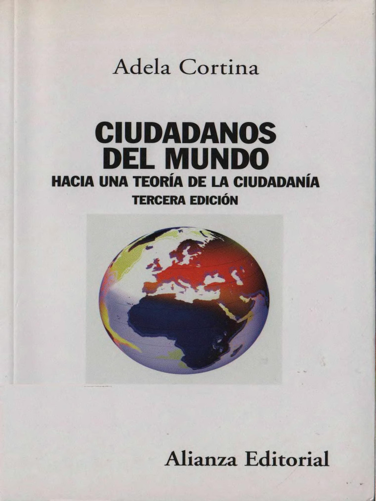 Cortina Adela - Ciudadanos Del Mundo. Hacia Una Teoría de La Ciudadanía ... Cortina Adela - Ciudadanos Del Mundo. Hacia Una Teoría de La Ciudadanía ...
