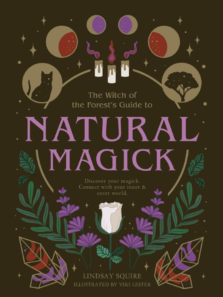 The Witch of The Forests Guide To Natural Magick - Lindsay Squire | PDF ...