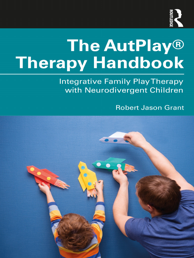 Robert Jason Grant - The AutPlay® Therapy Handbook - Integrative Family ... Robert Jason Grant - The AutPlay® Therapy Handbook - Integrative Family ...