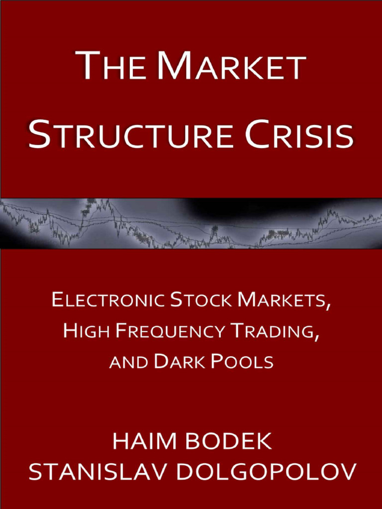 The Market Structure Crisis Electronic Stock Markets, High Frequency ...