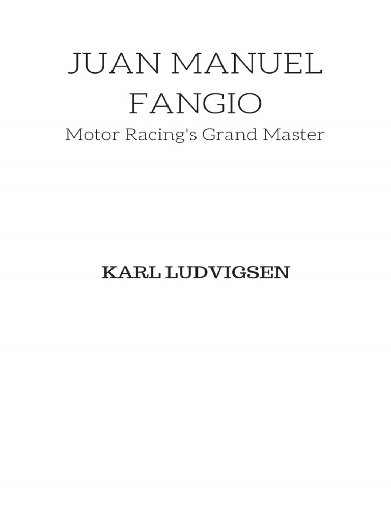 Karl Ludvigsen - Juan Manuel Fangio - Motor Racing's Grand Master | PDF ...