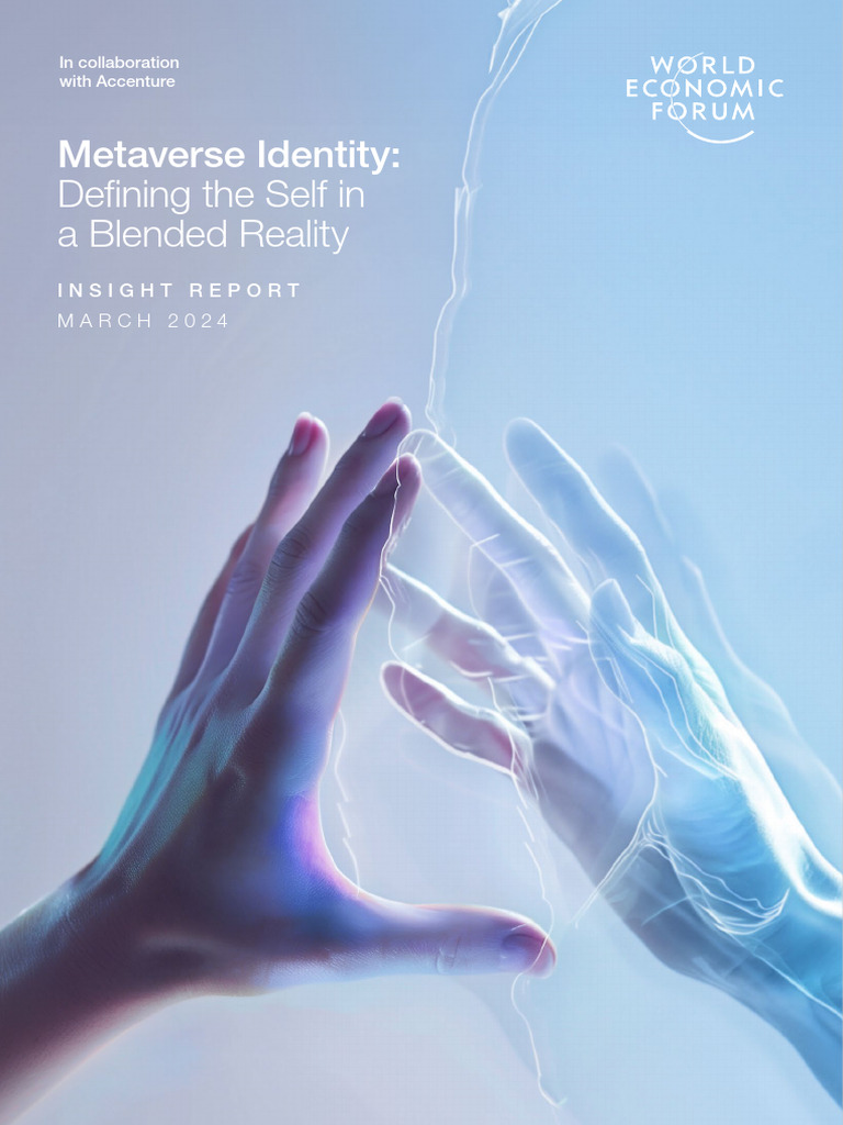 WEF_Metaverse_Identity_Defining_the_Self_in_a_Blended_Reality_2024 | PDF