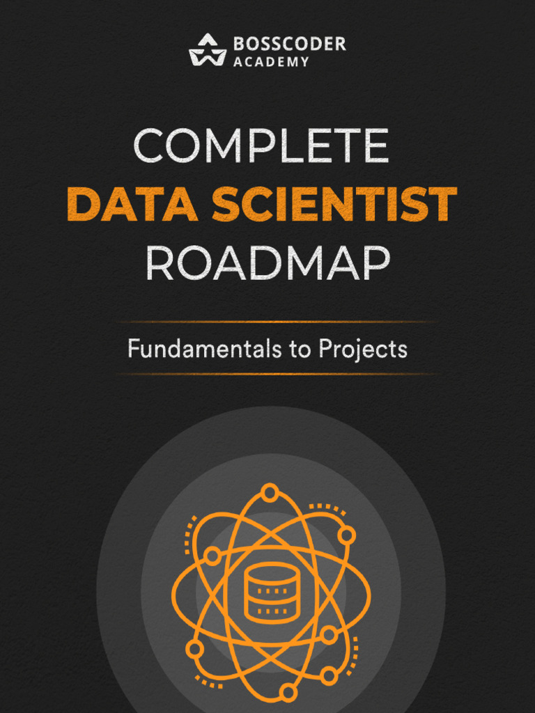 Fundamentals To Projects Complete Data Scientist Roadmap - NEW | PDF ...