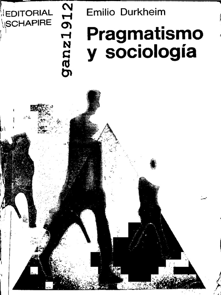 DURKHEIM, EMILIO - Pragmatismo y Sociología (OCR) (Por Ganz1912) | PDF | Verdad | Pragmatismo