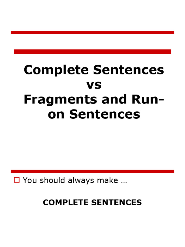 Complete Sentence Vs Fragment Vs Run On | PDF | Grammar | Linguistics