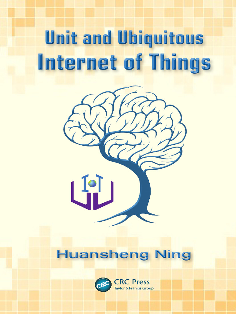 Huansheng Ning - Unit and Ubiquitous Internet of Things (CRC Press Taylor & Francis Group ...