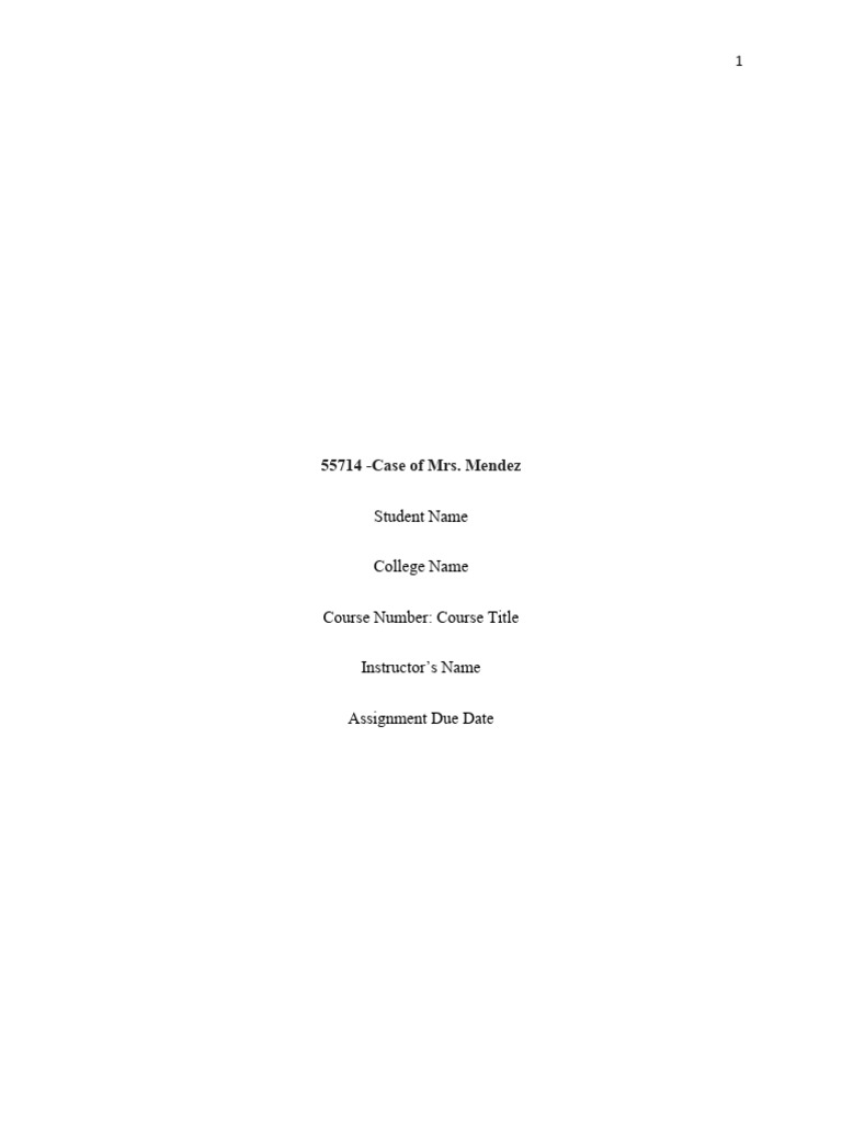 Case of Mrs. Mendez: Student Name College Name Course Number: Course Title Instructor's Name ...