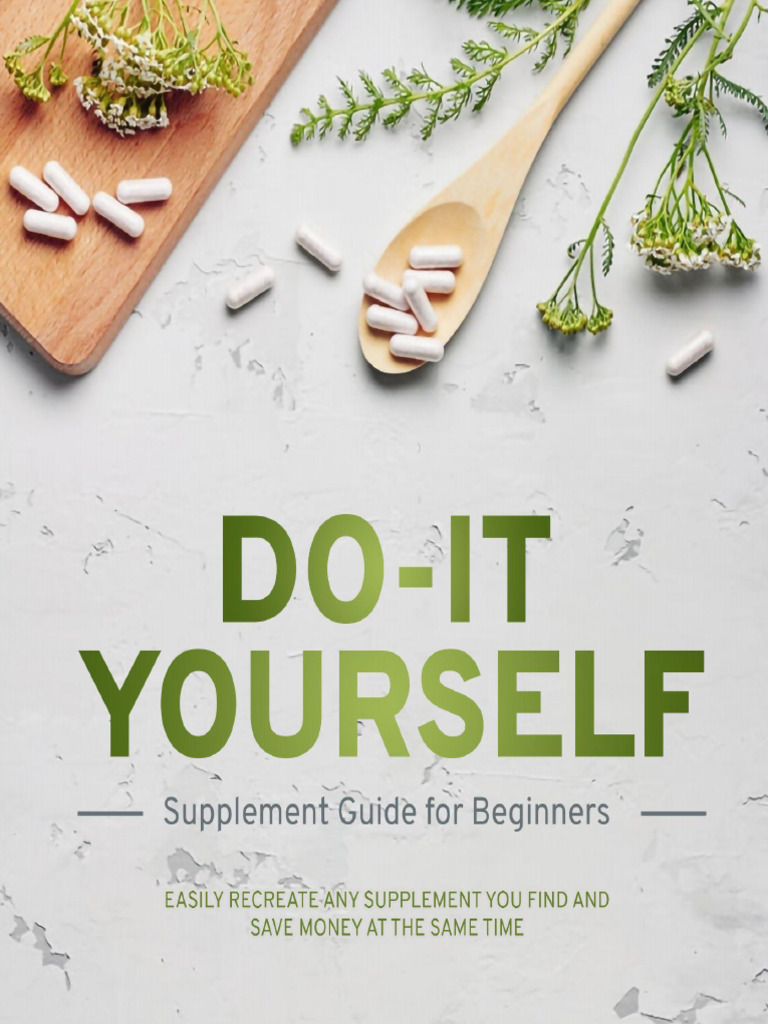 Do-It-Yourself Supplement Guide For Beginners | PDF | Dietary ...