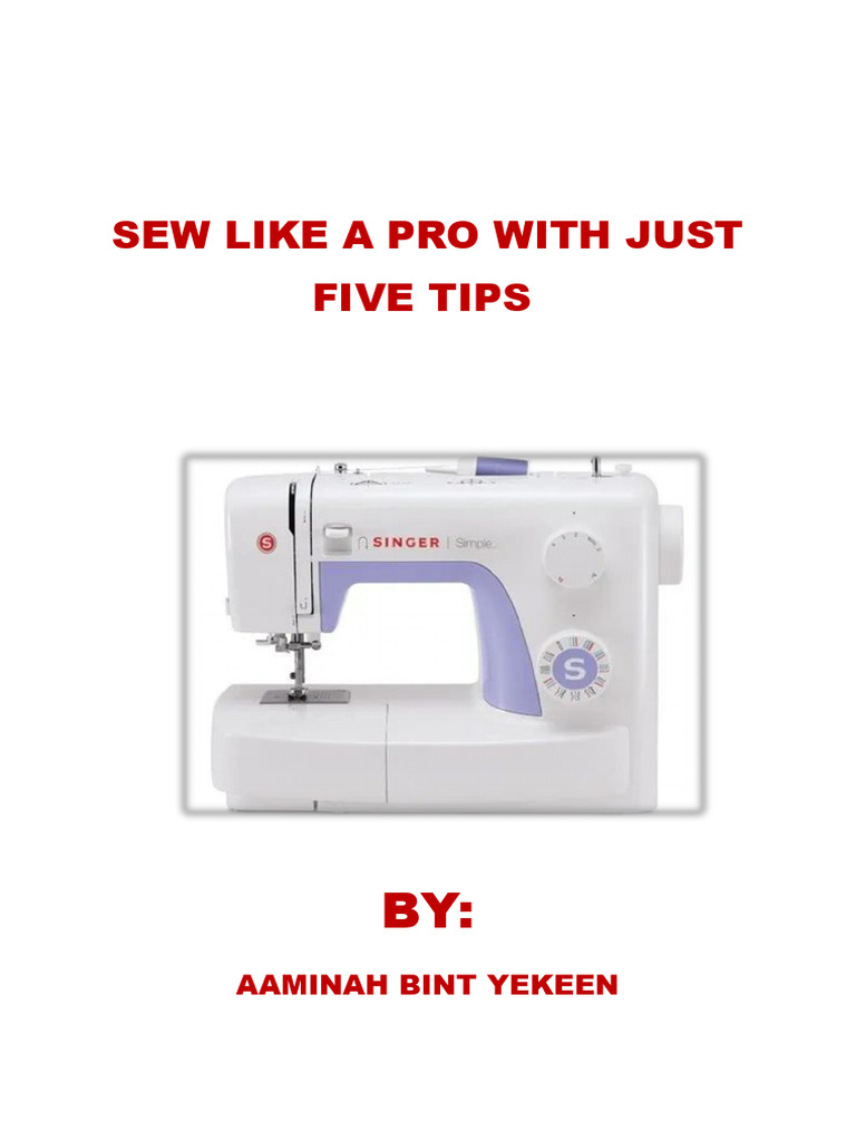 Tips On How To Sew Like Pro. BY - Aaminah Bint Yekeen | PDF | Sewing | Sewing Machine