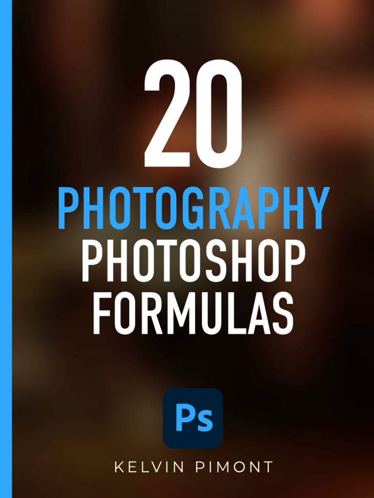 Kelvin Pimont - 20 Photography Photoshop Formulas | PDF | Self-Improvement