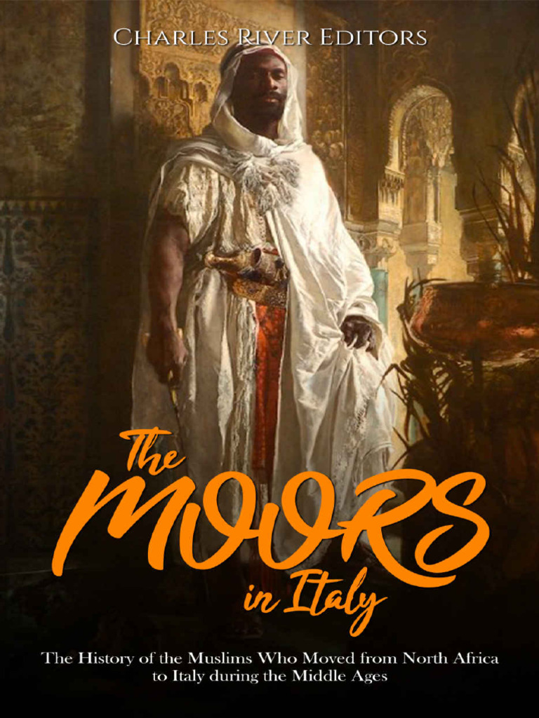 Charles River Editors - The Moors in Italy - The History of The Muslims ...