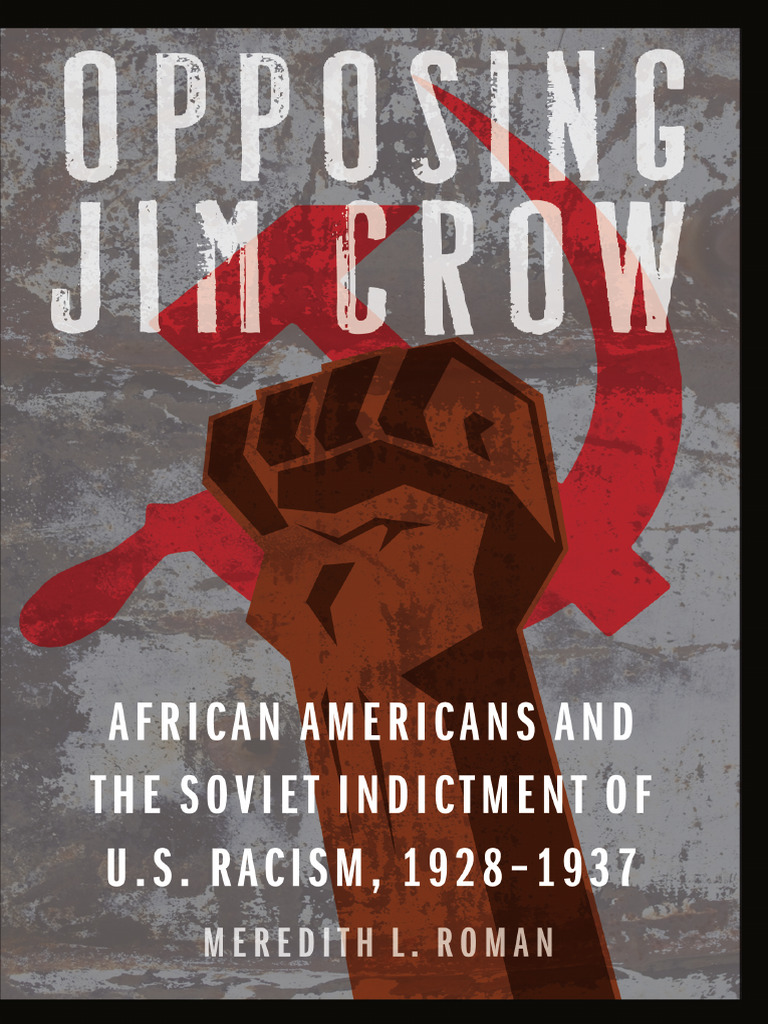 Opposing Jim Crow - African Americans and The Soviet Indictment of U.S ...
