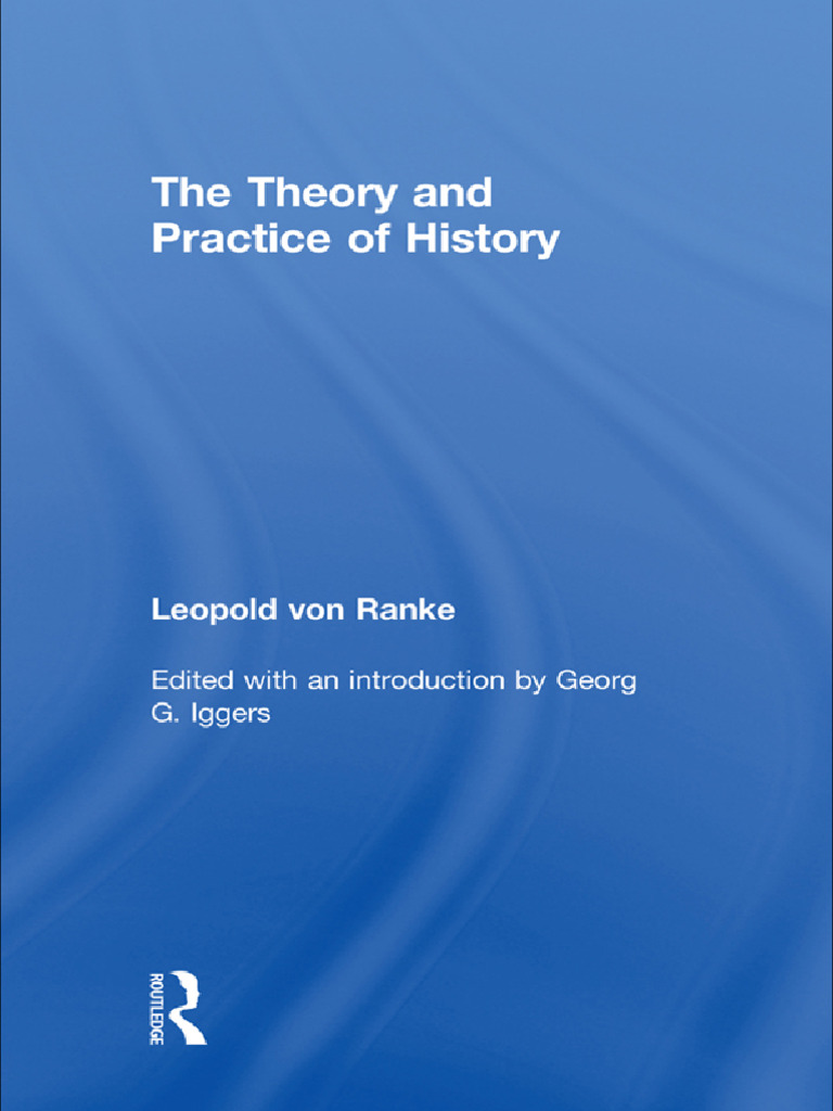 Leopold Von Ranke Georg G. Iggers The Theory and Practice of History ...